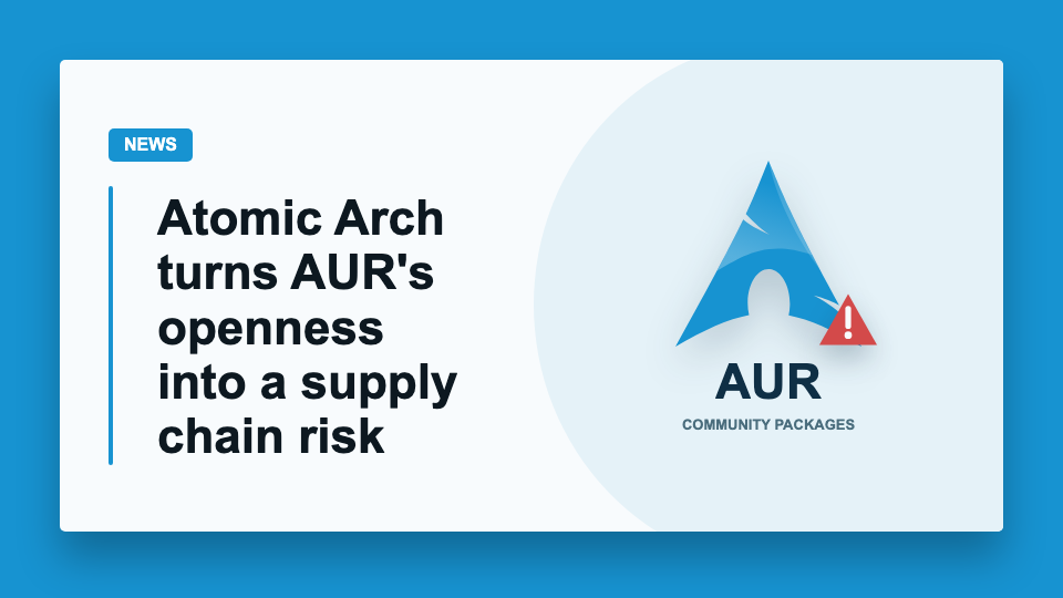 Atomic Arch: what Arch Linux's AUR malware wave means for community ...